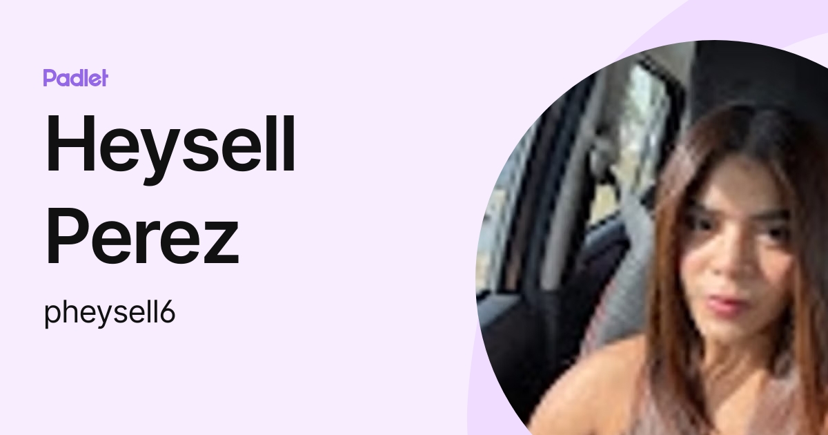Heysell Perez (pheysell6) profile | Padlet