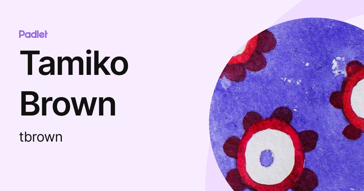 Tamiko Brown (tbrown) profile | Padlet
