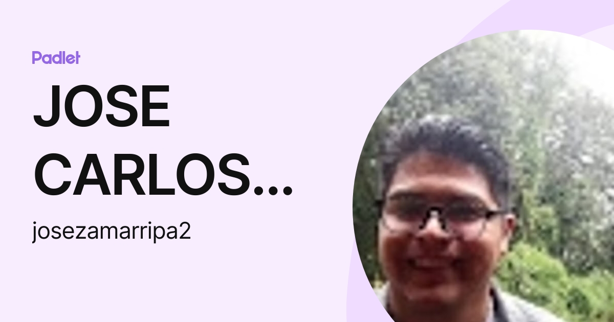 JOSE CARLOS ZAMARRIPA RODRIGUEZ (josezamarripa2) profile | Padlet