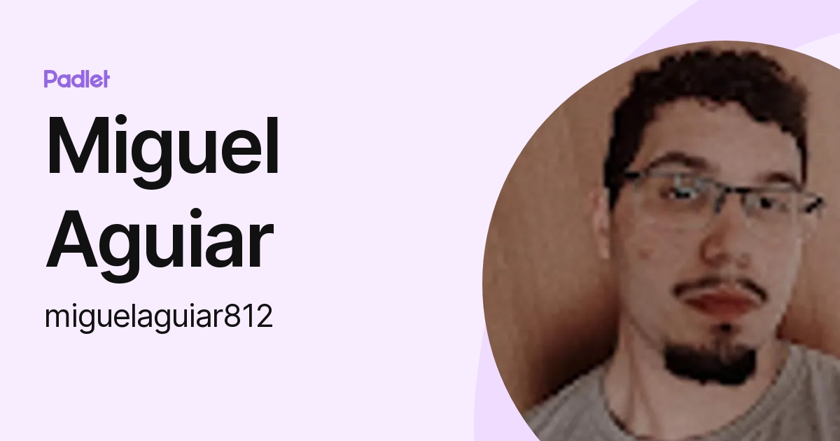 Miguel Aguiar (miguelaguiar812) profile | Padlet