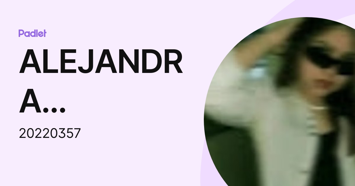 ALEJANDRA MONSERRAT GONZALEZ ESTRADA (20220357) profile | Padlet