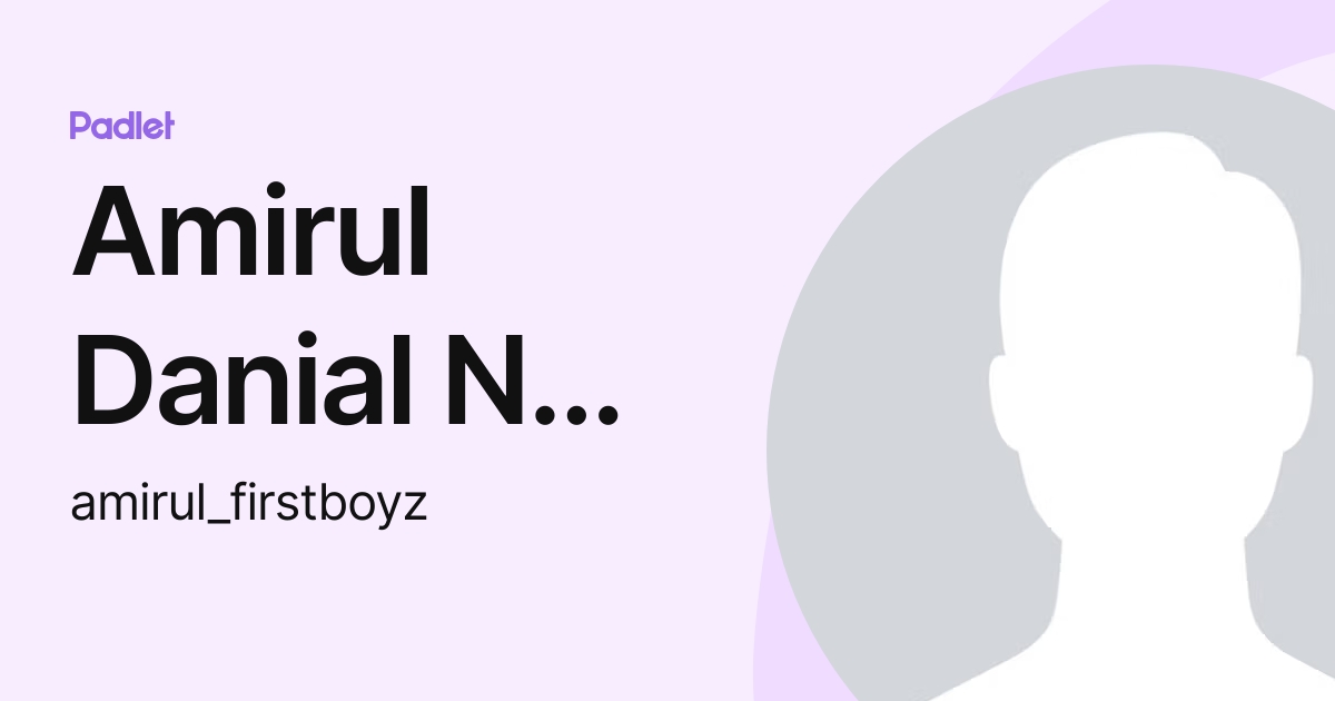 Amirul Danial Nor Azli (amirul_firstboyz) profile | Padlet