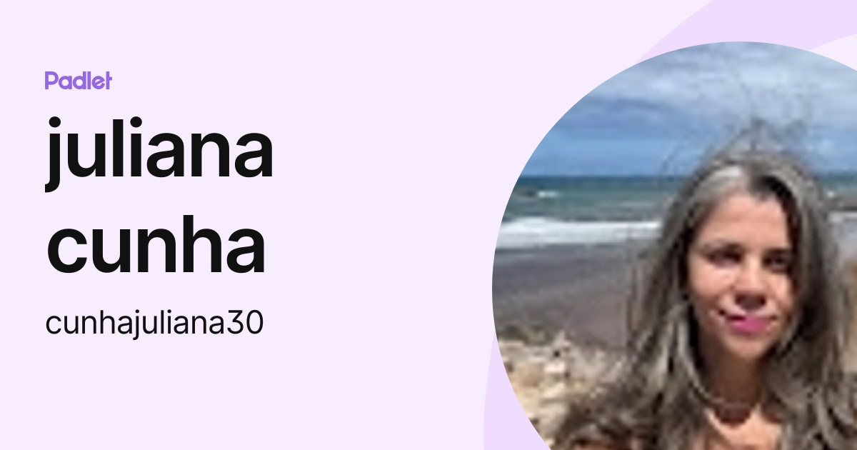 juliana cunha (cunhajuliana30) profile | Padlet