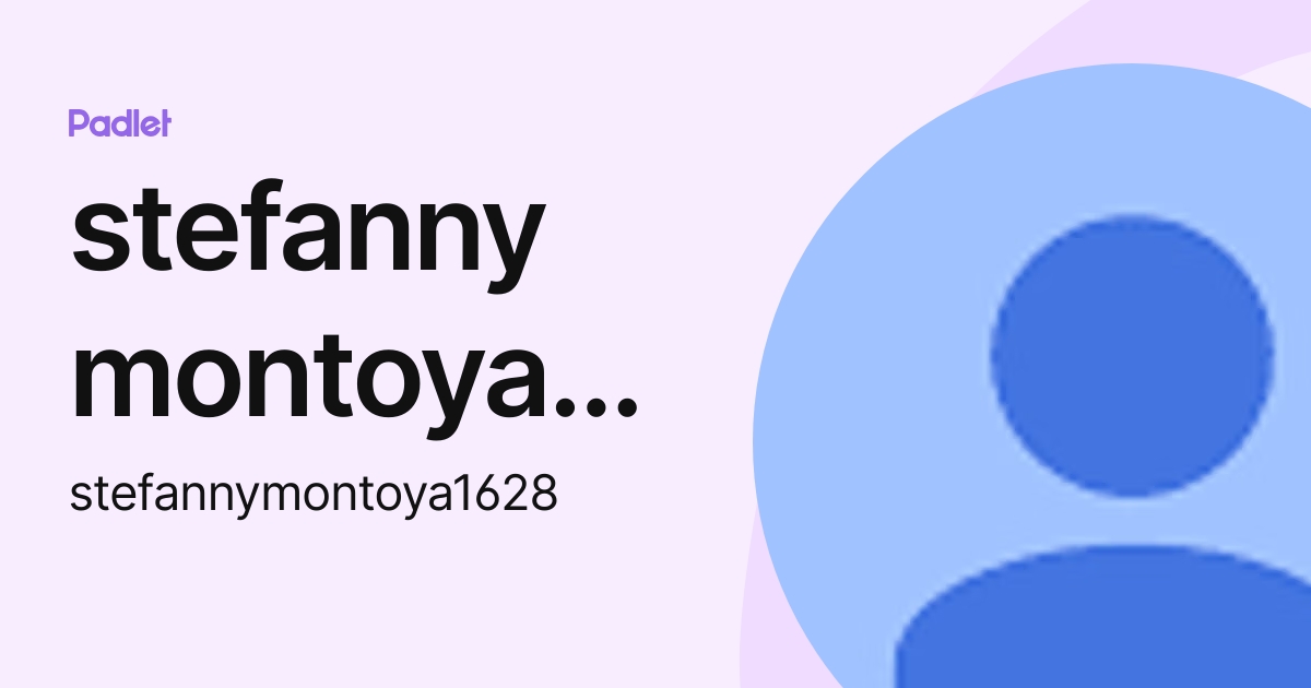 stefanny montoya rodriguez (stefannymontoya1628) profile | Padlet