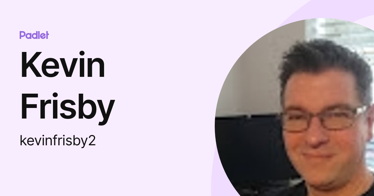 Kevin Frisby (kevinfrisby2) profile | Padlet