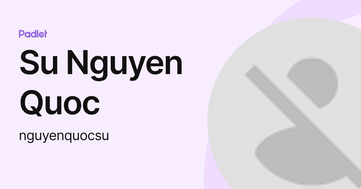 Su Nguyen Quoc (nguyenquocsu) profile | Padlet