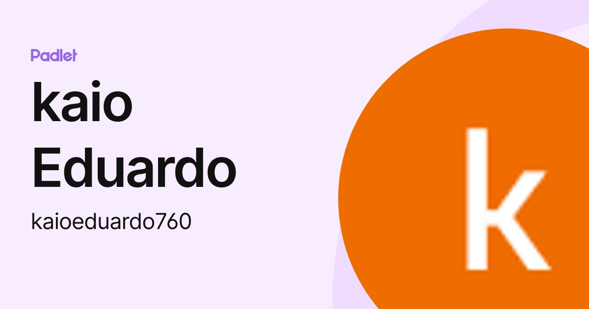 kaio Eduardo (kaioeduardo760) profile | Padlet