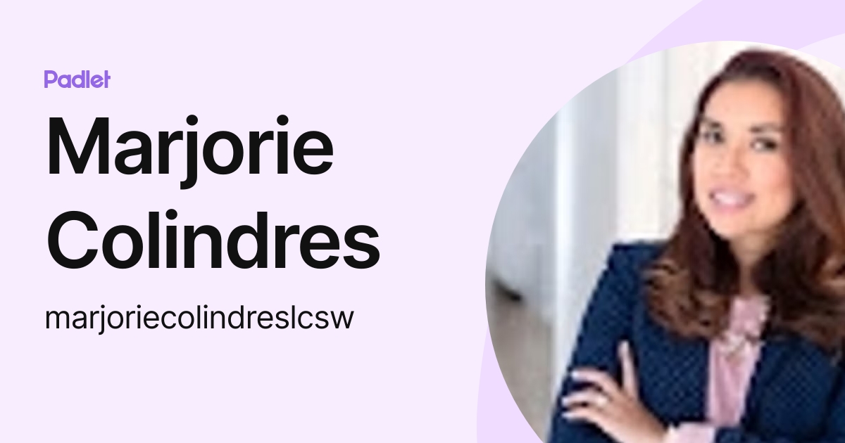 Marjorie Colindres (marjoriecolindreslcsw) profile | Padlet