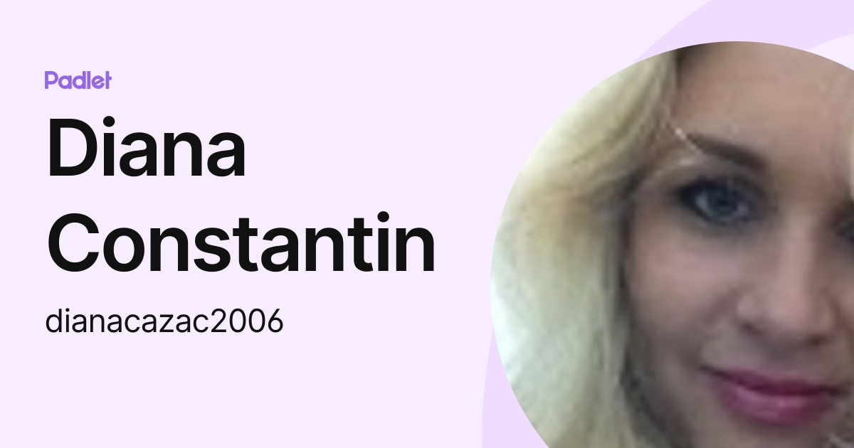 Diana Constantin (dianacazac2006) profile | Padlet