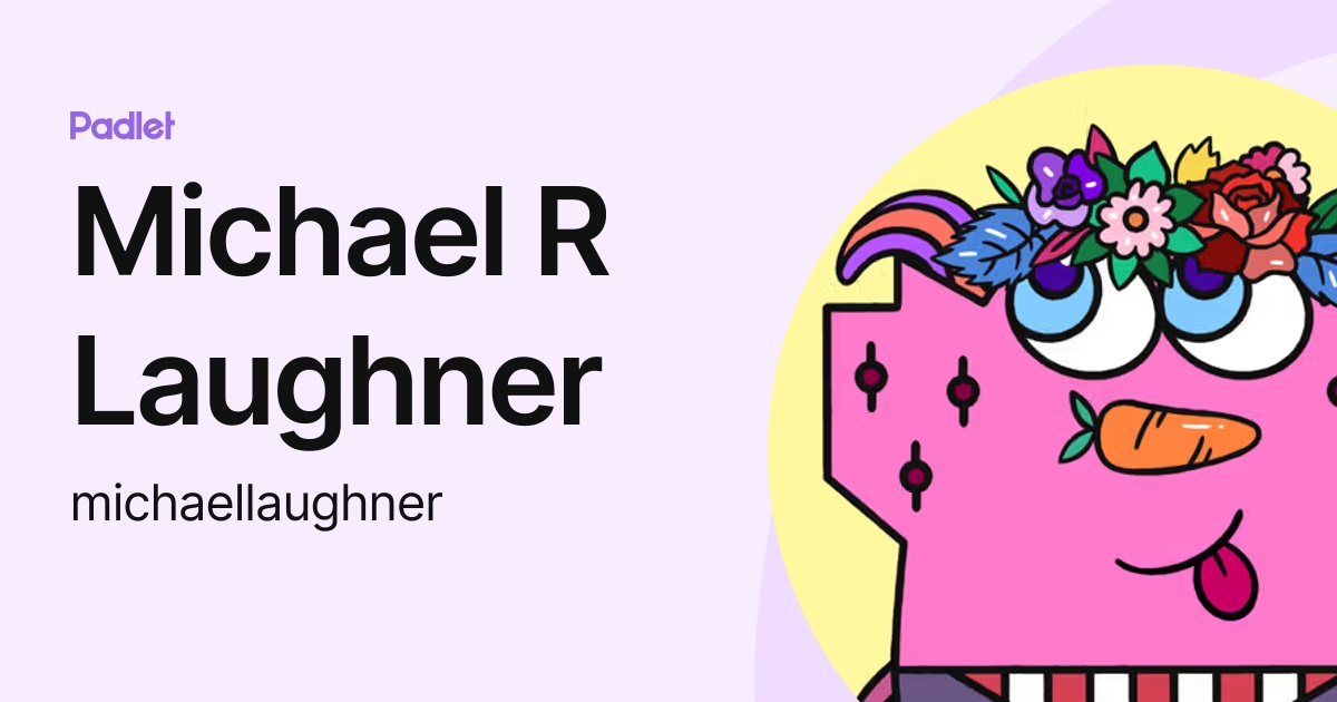 Michael R Laughner (michaellaughner) profile | Padlet