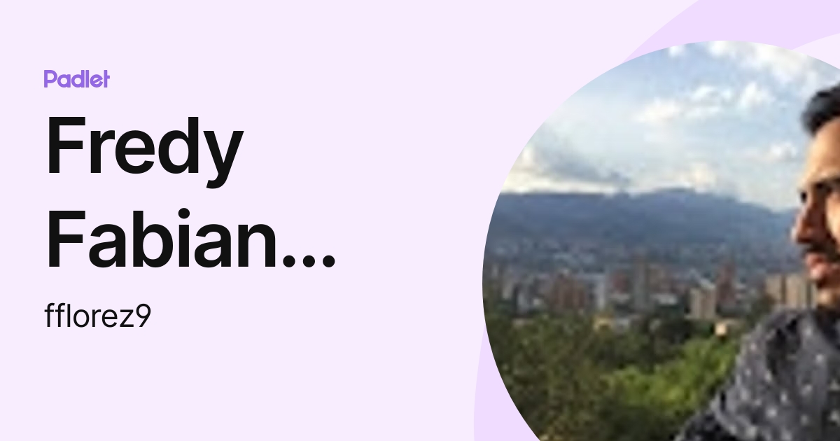 Fredy Fabian Florez Peña (fflorez9) profile | Padlet