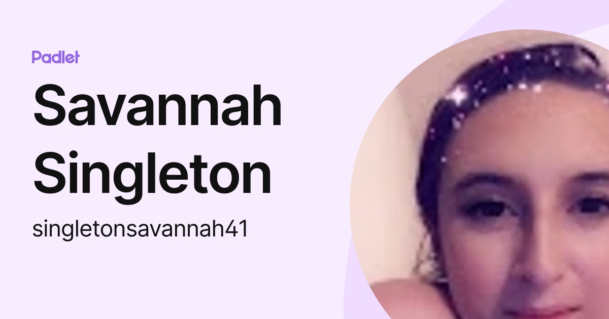 Savannah Singleton (singletonsavannah41) profile | Padlet