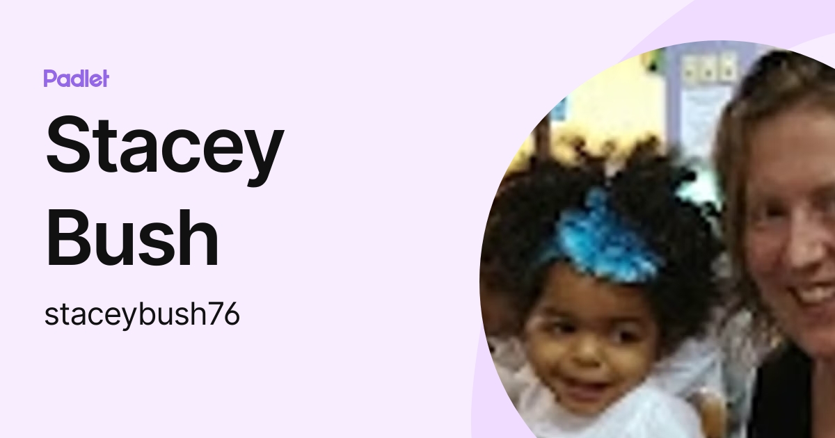 Stacey Bush (staceybush76) profile | Padlet