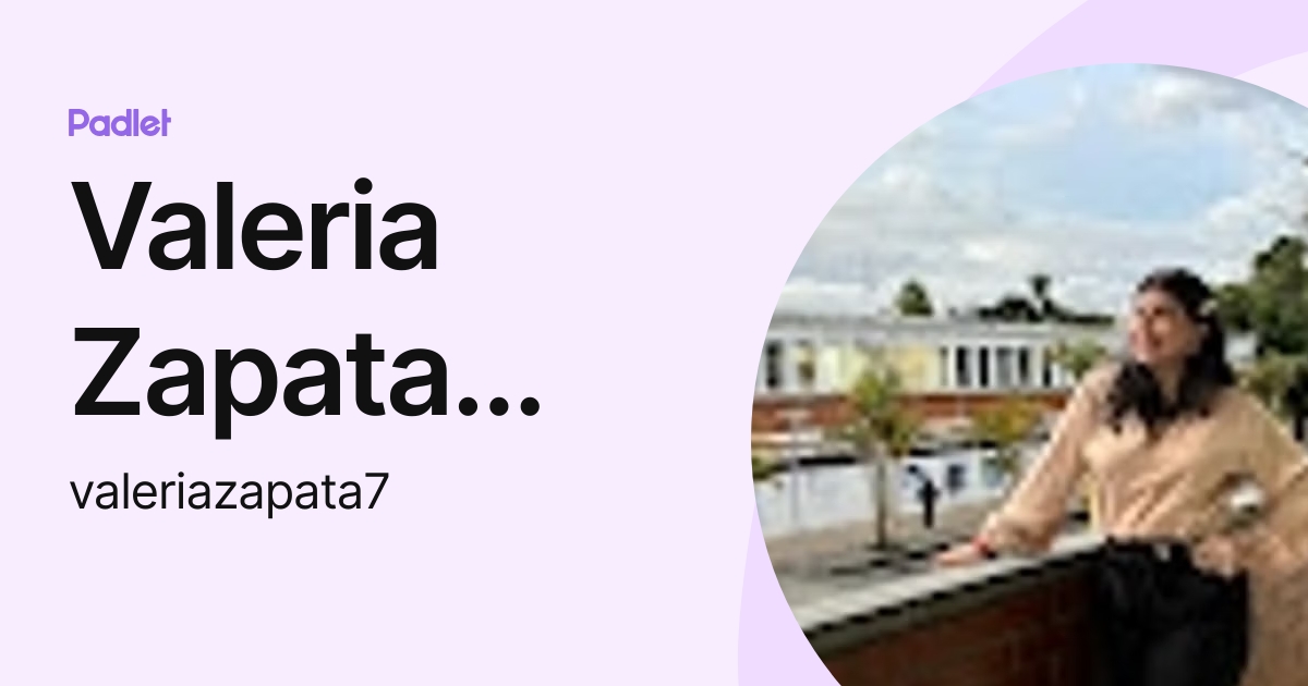 Valeria Zapata Pena (valeriazapata7) profile | Padlet