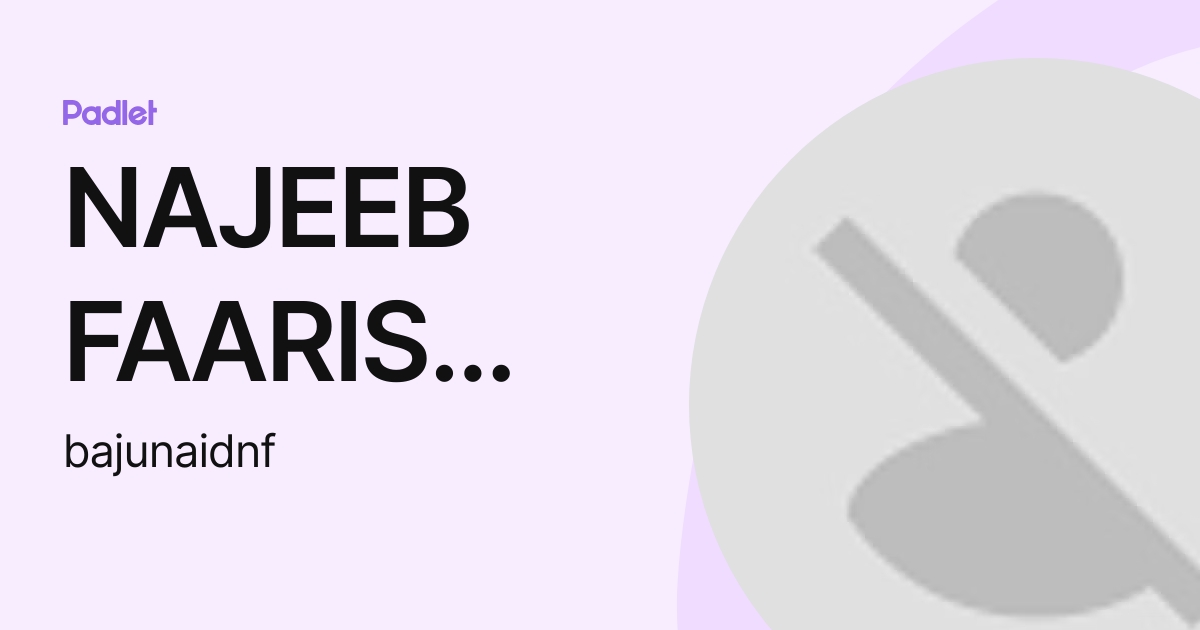NAJEEB FAARIS ABATON BAJUNAID (bajunaidnf) profile | Padlet