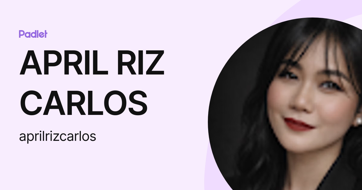 APRIL RIZ CARLOS (aprilrizcarlos) profile | Padlet