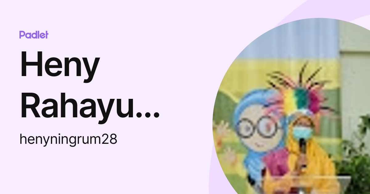 Heny Rahayu Ningrum (henyningrum28) profile | Padlet