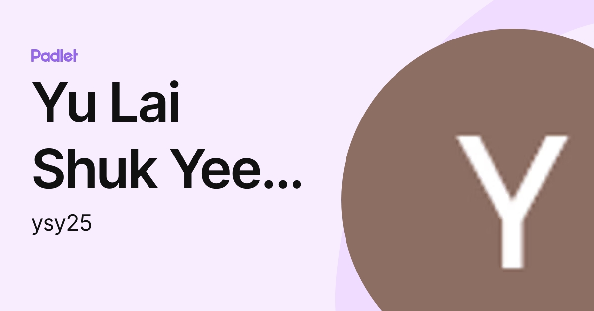 Yu Lai Shuk Yee余黎淑儀 (ysy25) profile | Padlet