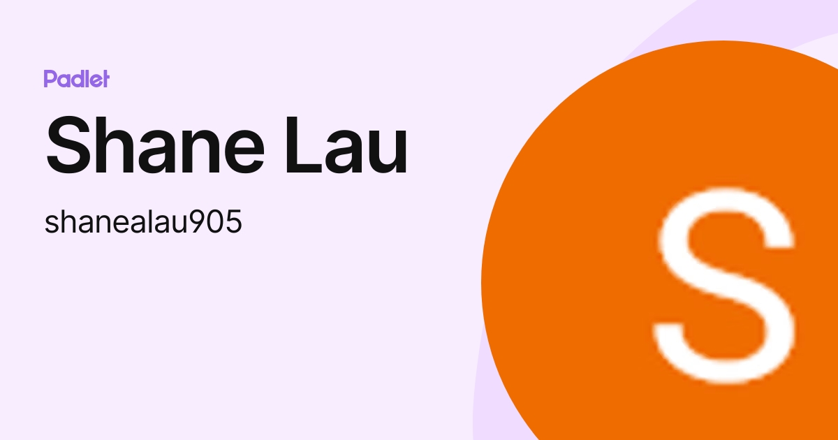 Shane Lau (shanealau905) profile | Padlet