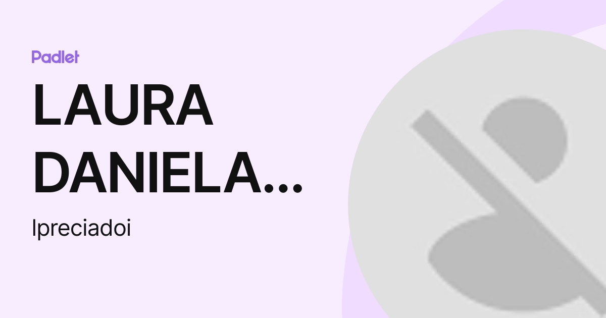 LAURA DANIELA PRECIADO INFANTE (lpreciadoi) profile | Padlet