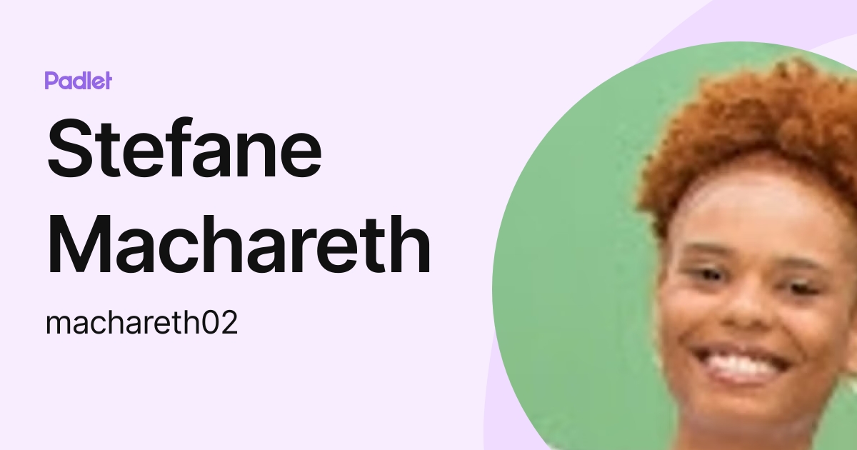 Stefane Machareth (machareth02) profile | Padlet