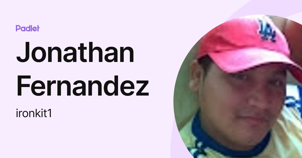 Jonathan Fernandez (ironkit1) profile | Padlet