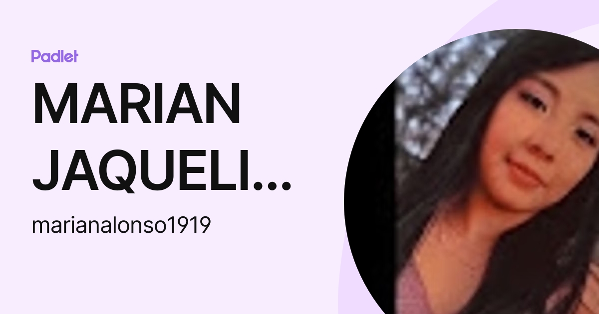 MARIAN JAQUELIN ALONSO GUZMAN (marianalonso1919) profile | Padlet