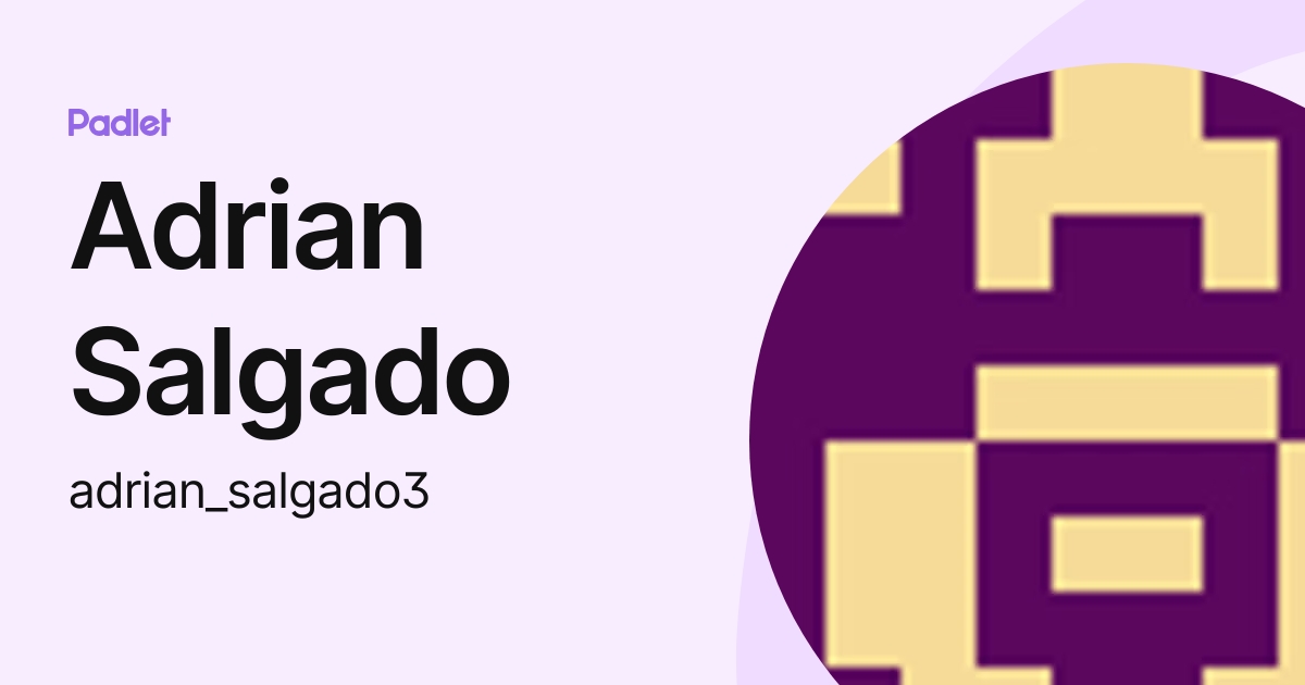 Adrian Salgado (adrian_salgado3) profile | Padlet