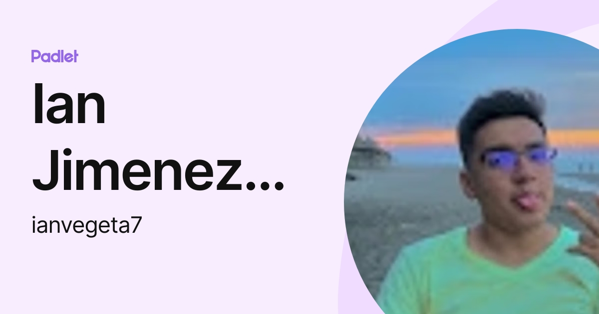 Ian Jimenez Castelan (ianvegeta7) profile | Padlet