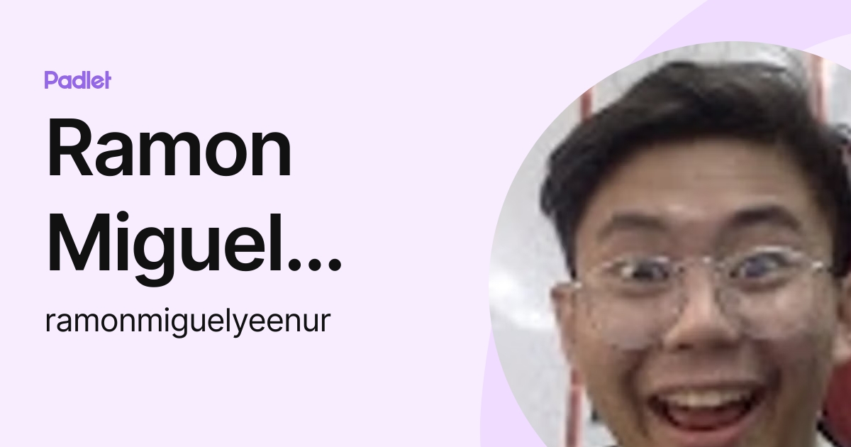 Ramon Miguel Mable Yee (ramonmiguelyeenur) profile | Padlet
