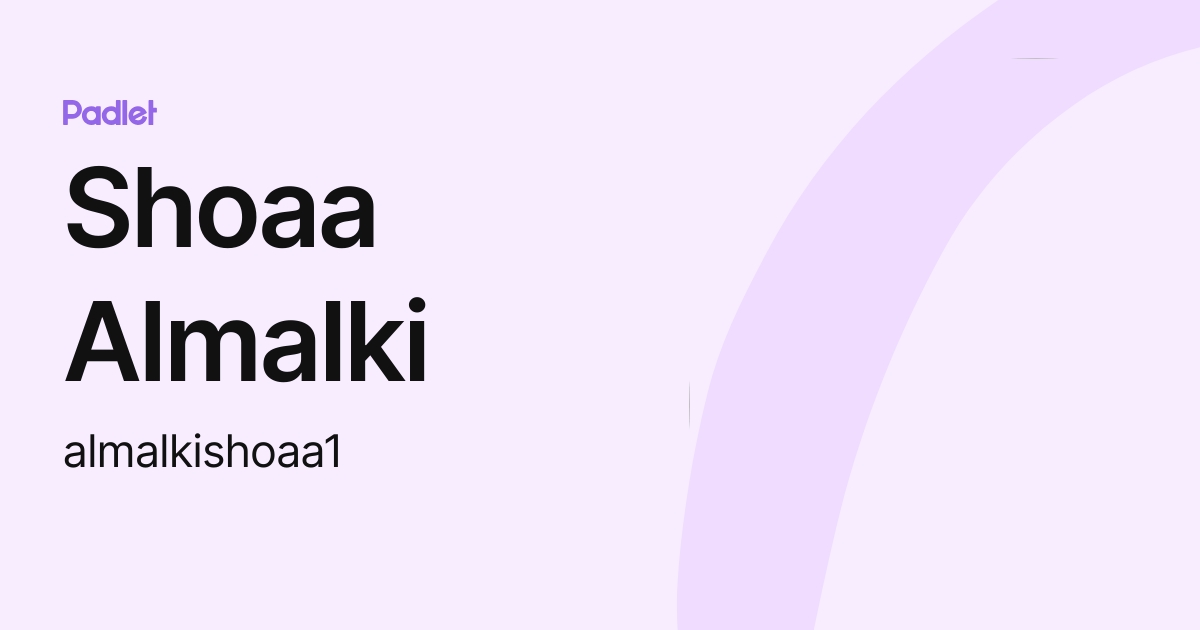 Shoaa Almalki (almalkishoaa1) profile | Padlet