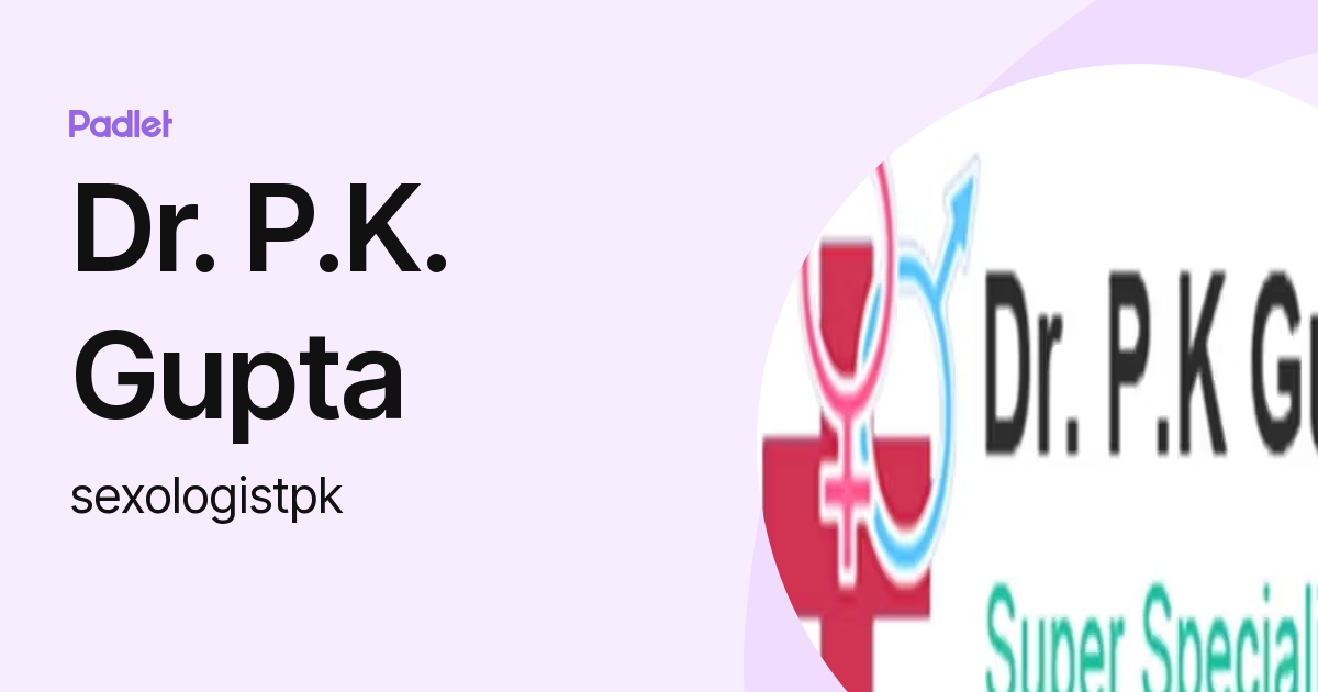 Dr. P.K. Gupta (sexologistpk) profile | Padlet