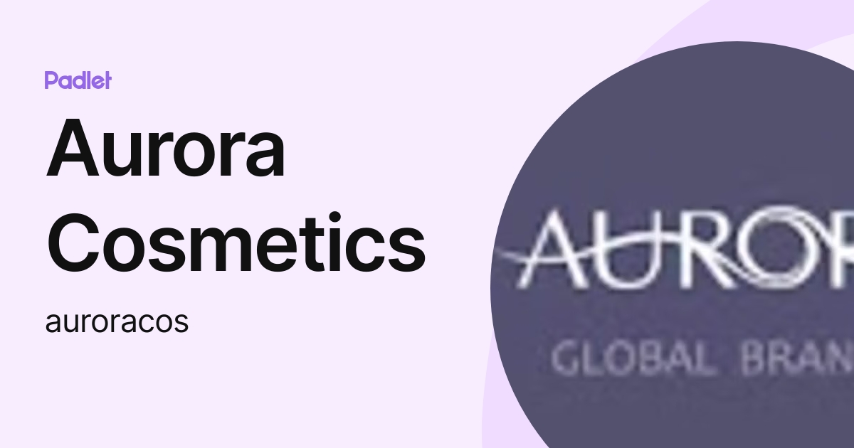 Aurora Cosmetics (auroracos) profile | Padlet