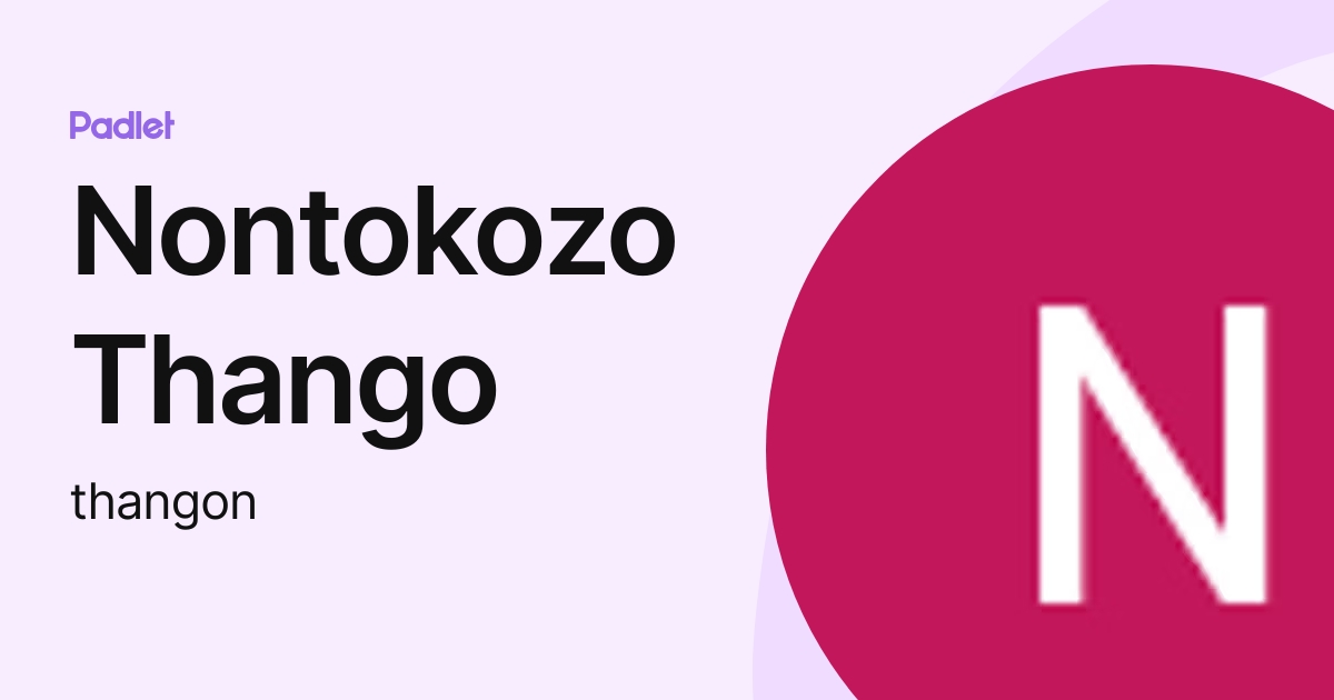 Nontokozo Thango (thangon) profile | Padlet