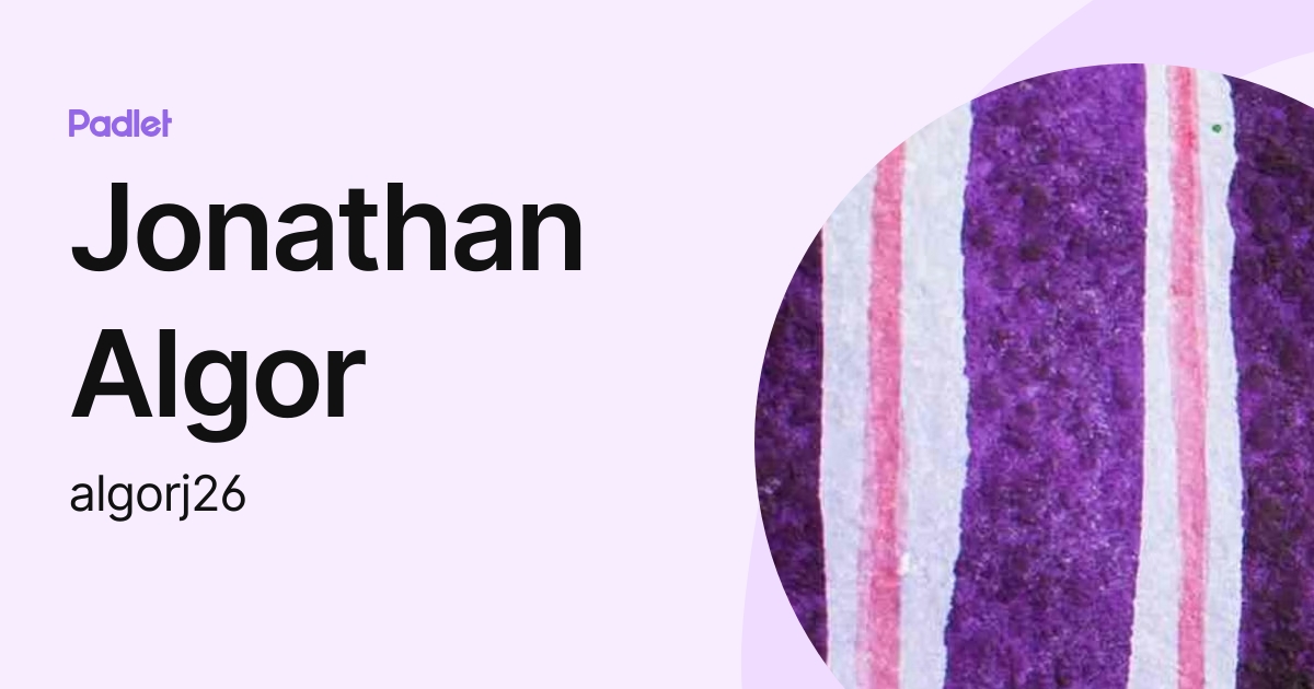 Jonathan Algor (algorj26) profile | Padlet