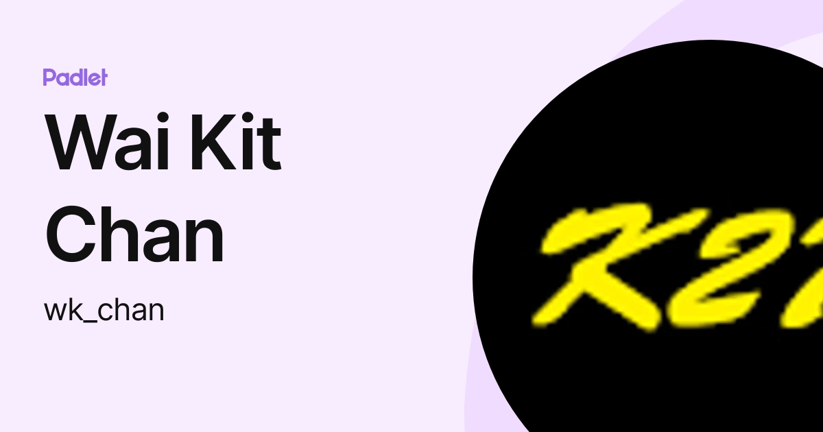Wai Kit Chan (wk_chan) profile | Padlet