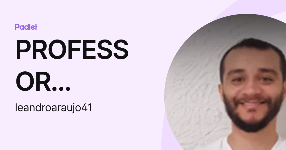 PROFESSOR LEANDRO (leandroaraujo41) profile | Padlet