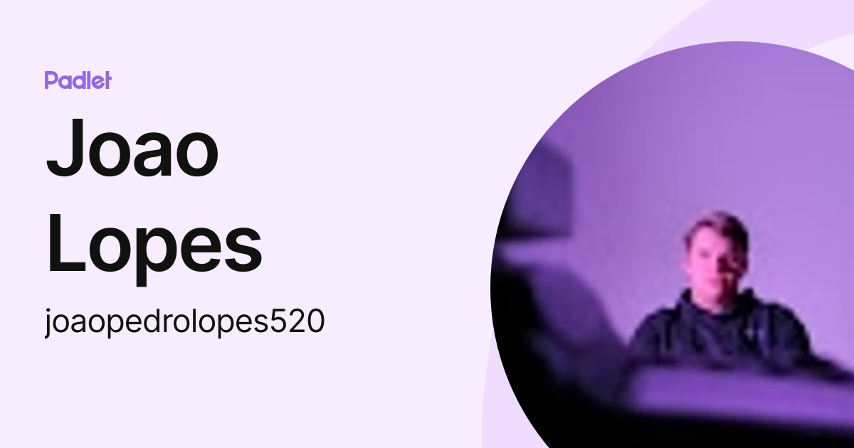 Joao Lopes (joaopedrolopes520) profile | Padlet