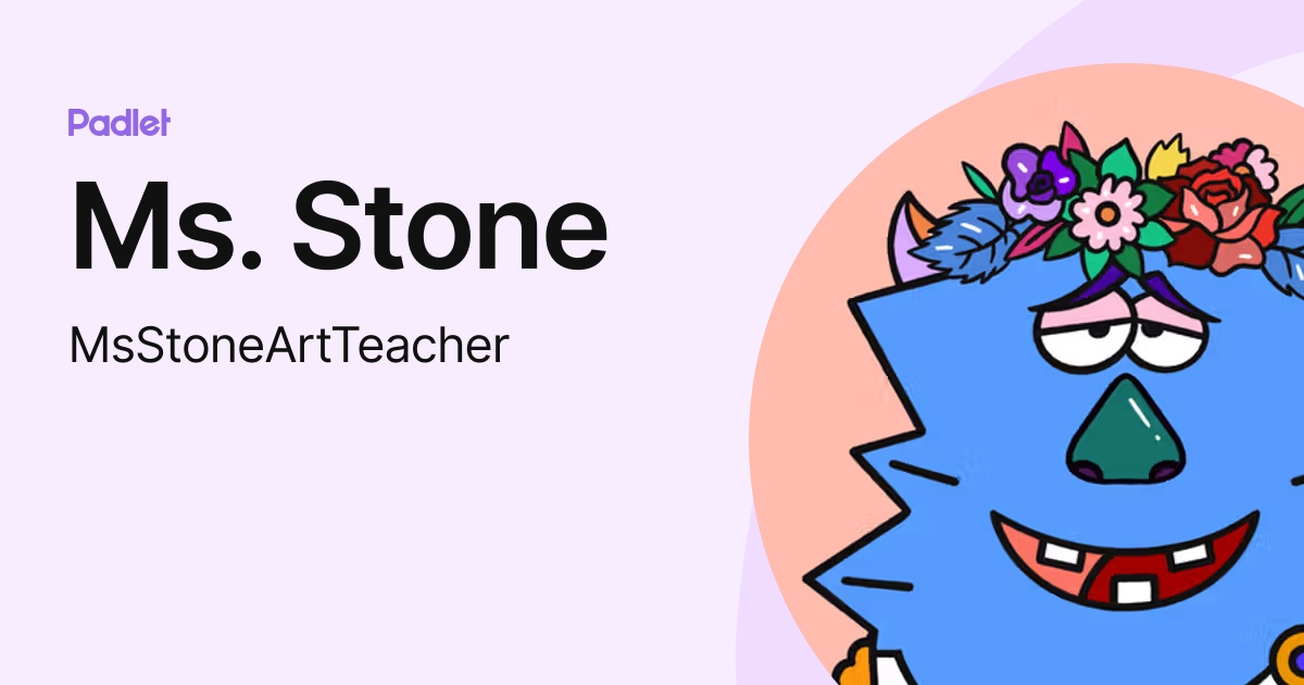 Ms. Stone (MsStoneArtTeacher) profile | Padlet