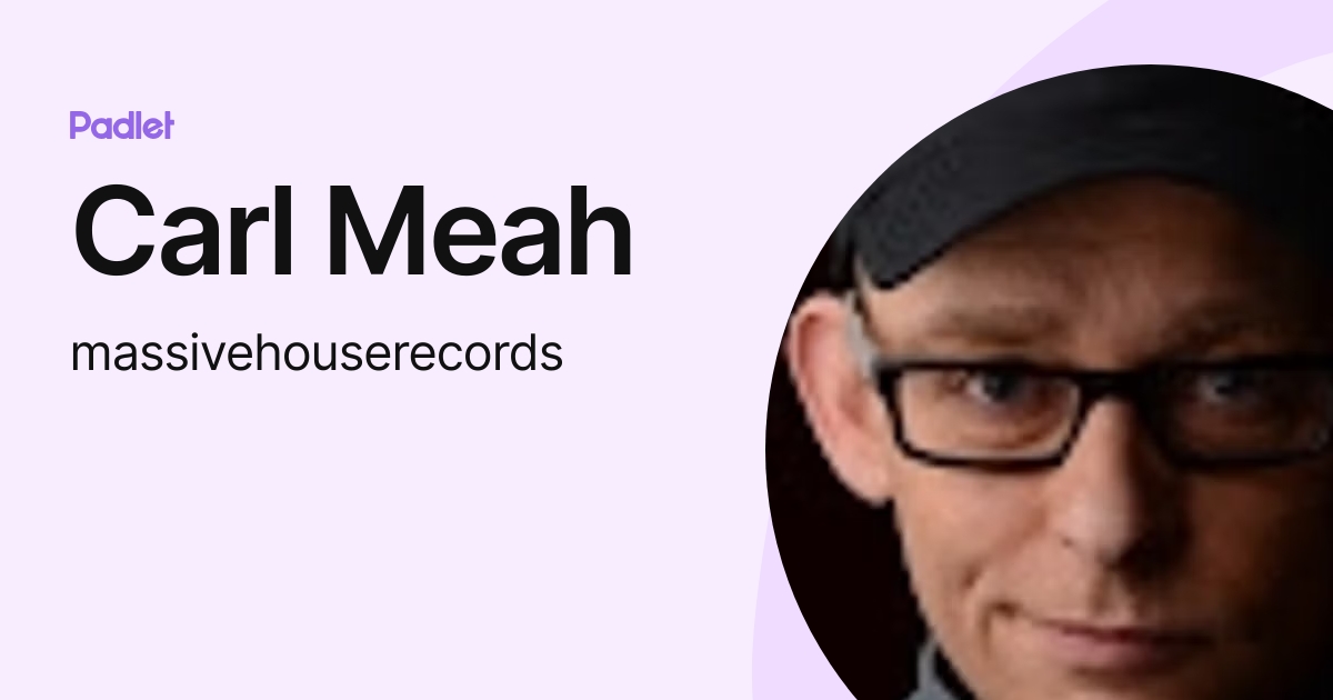 Carl Meah (massivehouserecords) profile | Padlet