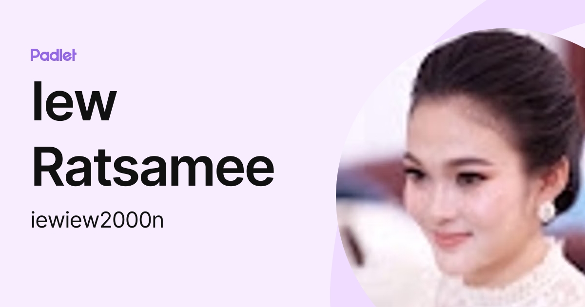 Iew Ratsamee (iewiew2000n) profile | Padlet