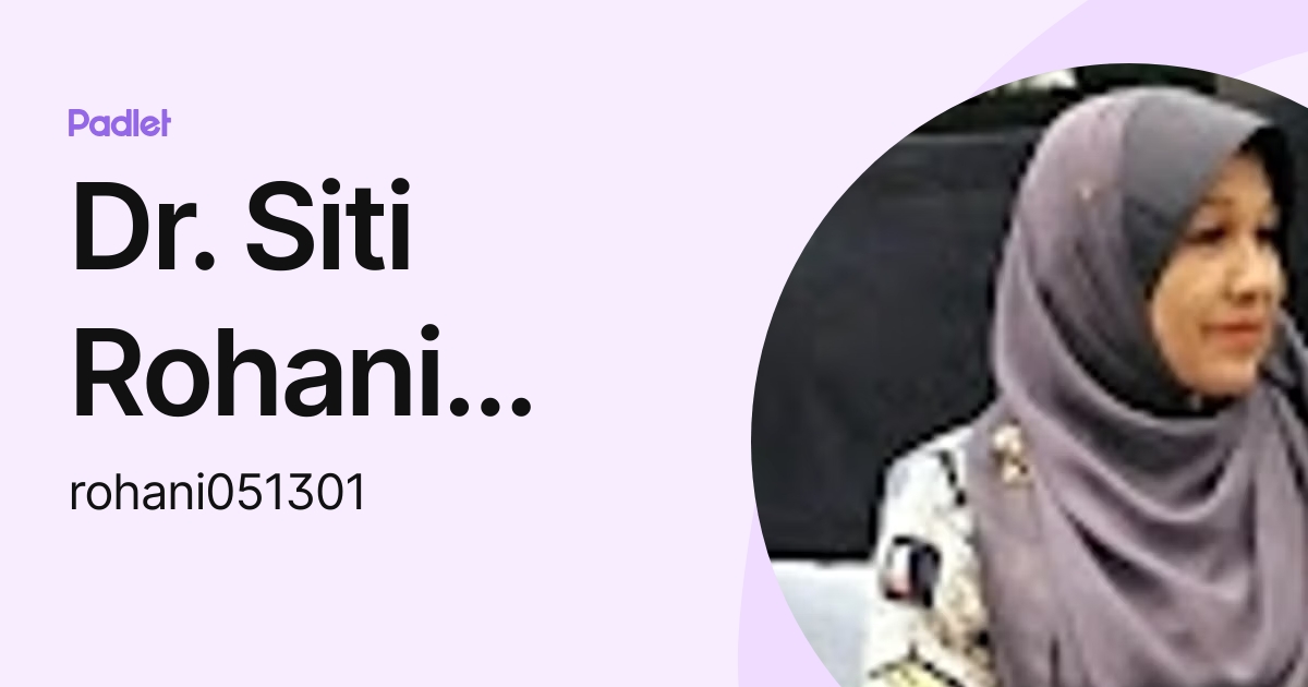 Dr. Siti Rohani Binti Mohd Zain IPGKTB (rohani051301) profile | Padlet