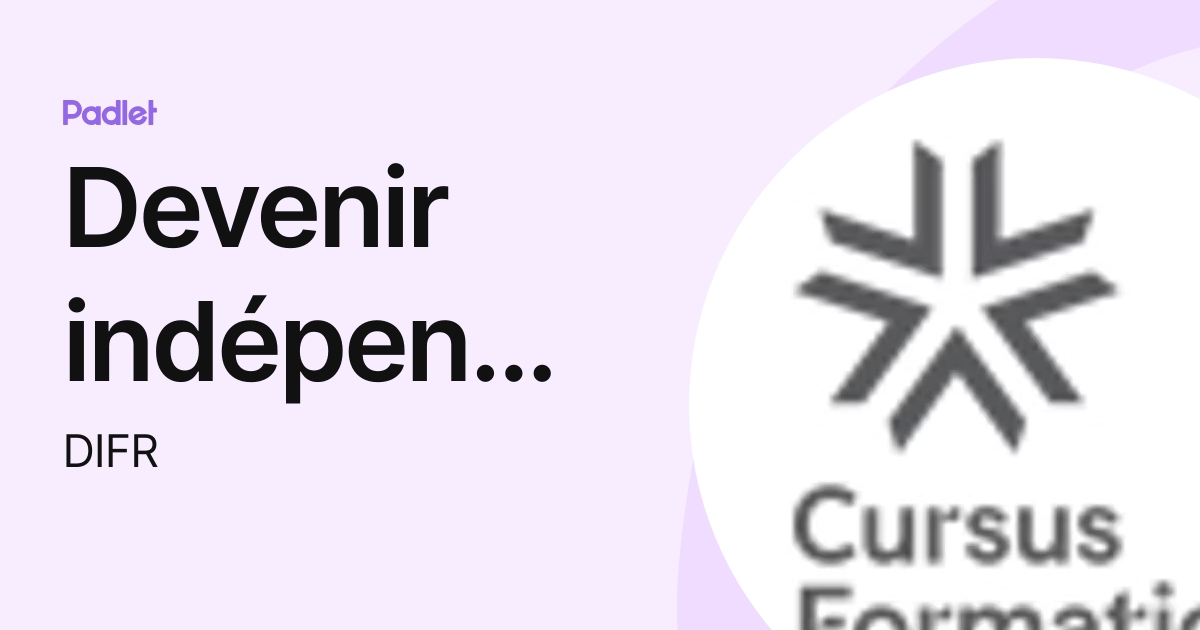 Devenir indépendant (DIFR) profile | Padlet