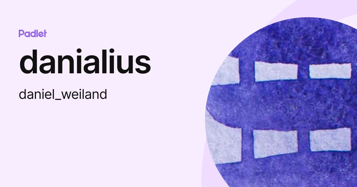danialius (daniel_weiland) profile | Padlet