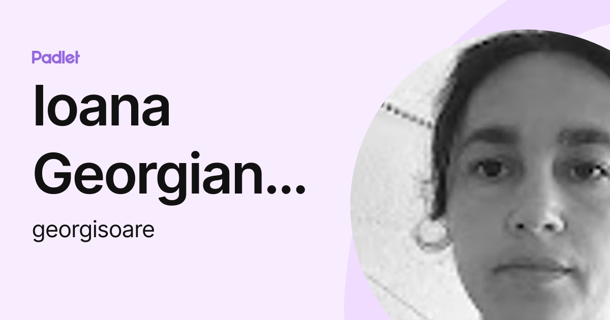 Ioana Georgiana Soare (georgisoare) profile | Padlet