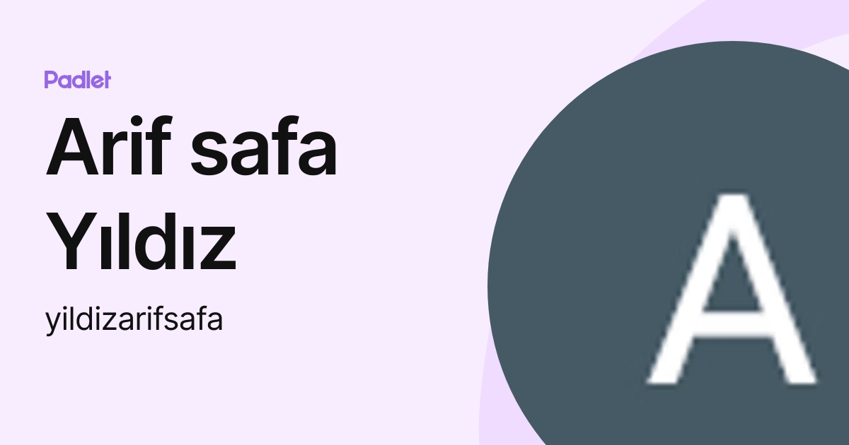 Arif safa Yıldız (yildizarifsafa) profile | Padlet