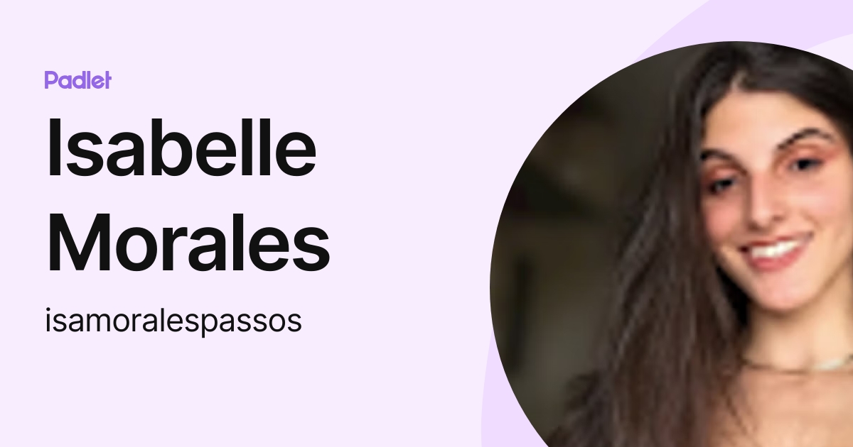 Isabelle Morales (isamoralespassos) profile | Padlet