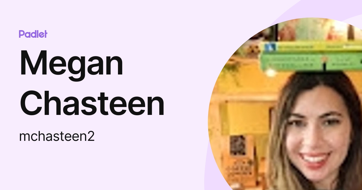 Megan Chasteen (mchasteen2) profile | Padlet