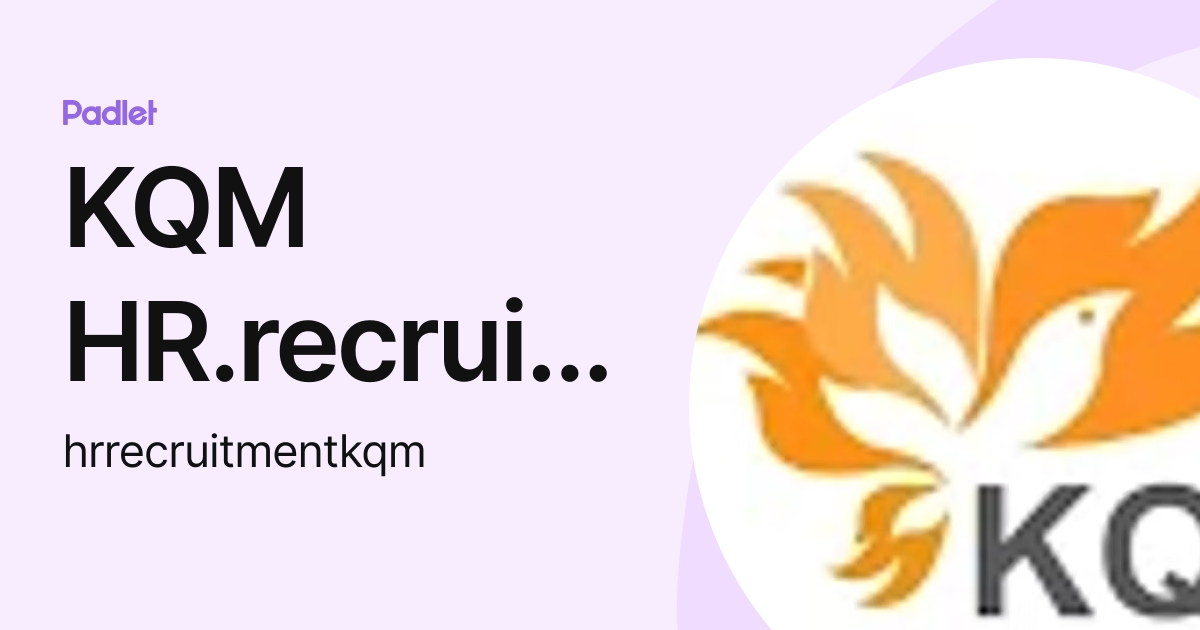 KQM HR.recruitment (hrrecruitmentkqm) profile | Padlet