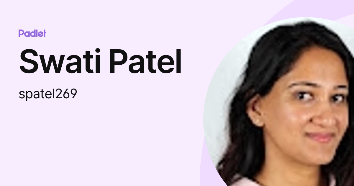 Swati Patel (spatel269) profile | Padlet